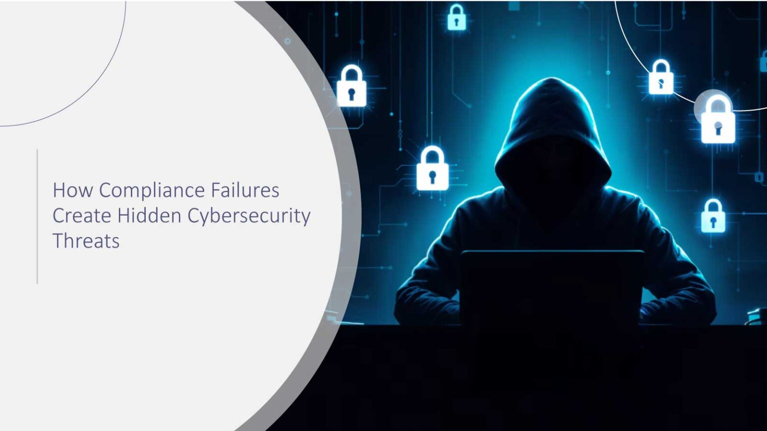 Cybersecurity Threats: How Compliance Failures Create Hidden