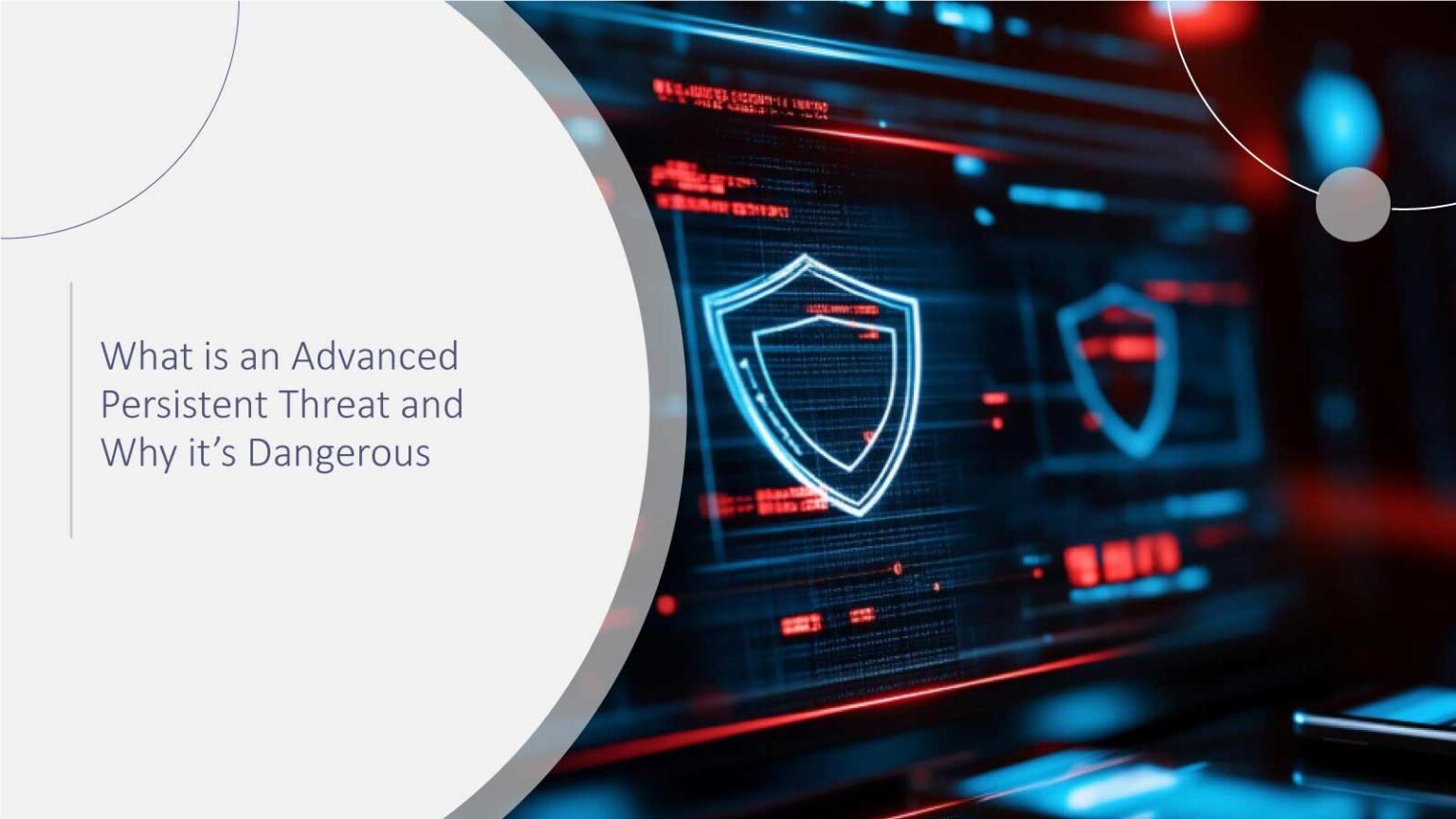Advanced Persistent Threat and Why it’s Dangerous